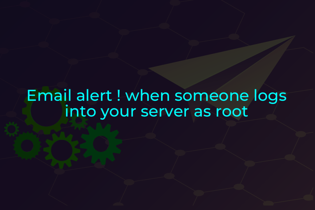 Email alert ! when someone logs into your server as root | Migrating ...