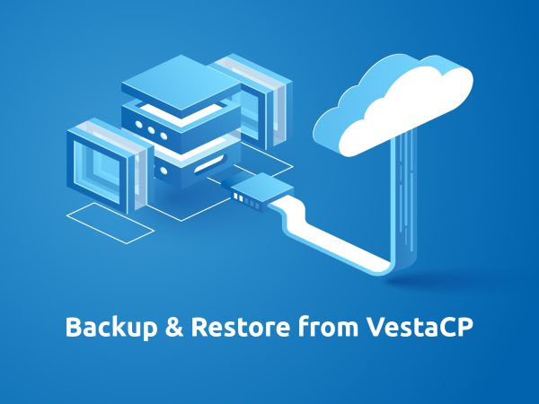 Backup & Restore from VestaCP | Outsourced Server Support