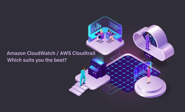 Amazon CloudWatch / AWS Cloudtrail -Which suits you the best?