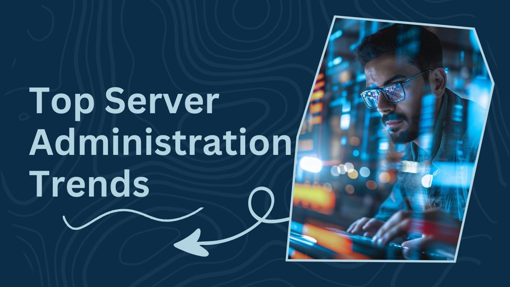 Top Server Administration Essentials for Businesses | actsupport