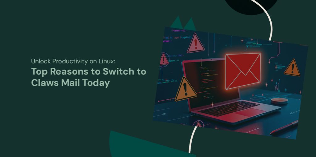 Claws Mail Features That Enhance Your Experience | actsupport