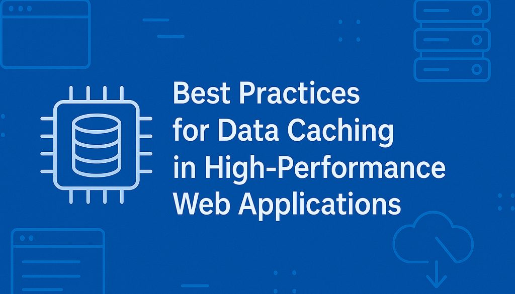 Data Caching Techniques to Optimize Performance | actsupport