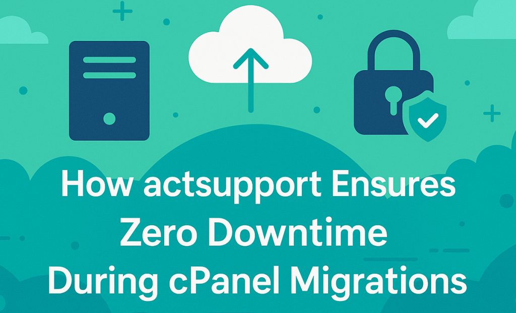 cPanel Migration Without Downtime and Data Loss | actsupport